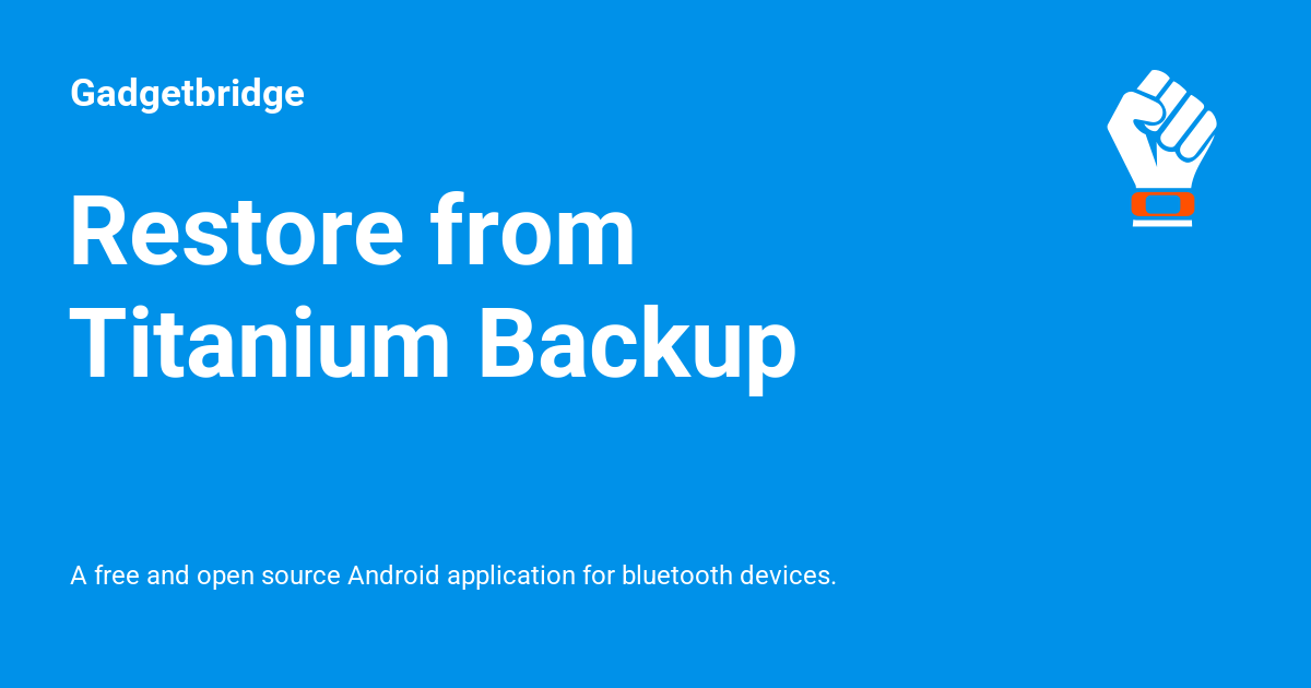 Restore from Titanium Backup - Gadgetbridge